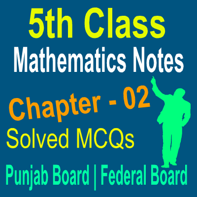 5th Class Mathematic Chapter 2 MCQs Notes - EASY MCQS QUIZ TEST