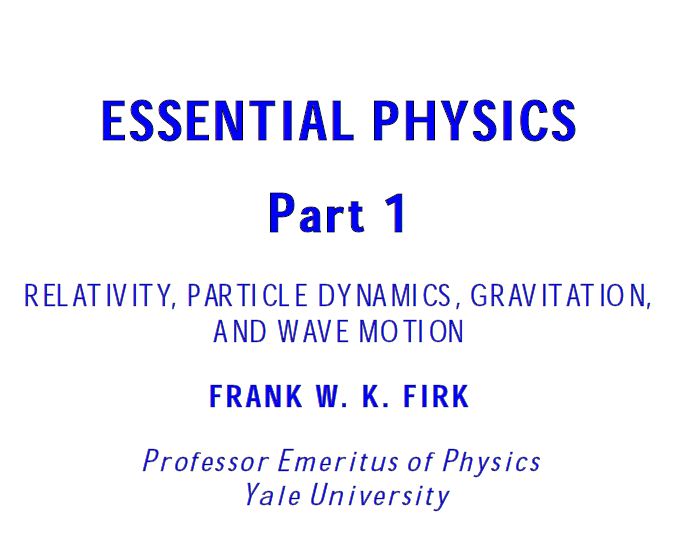 Essential Physics part 1, relativity, particle dynamics, gravitation ...
