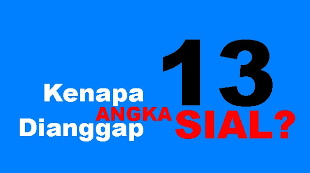 Kenapa Angka 13 Dianggap Angka Sial? Ini Alasannya - Kontenviral.net