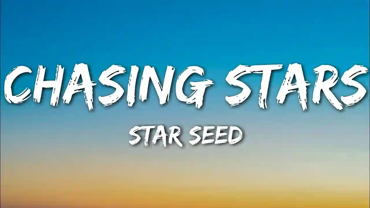STAR SEED - Chasing Stars (Lyrics) - LyricsMZ STAR SEED - Chasing Stars (Lyrics) - LyricsMZ