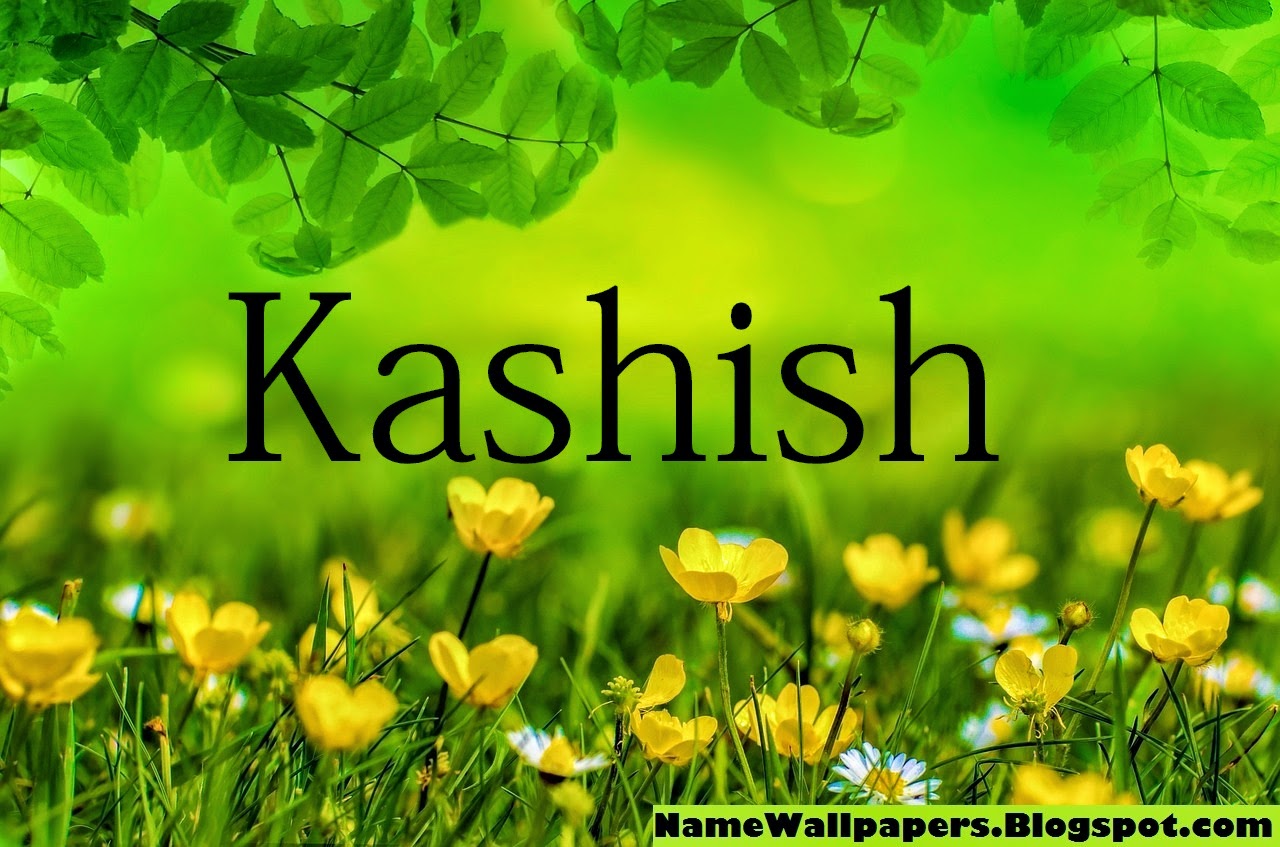 Kashish Name Wallpapers Kashish ~ Name Wallpaper Urdu Name Meaning Name ...