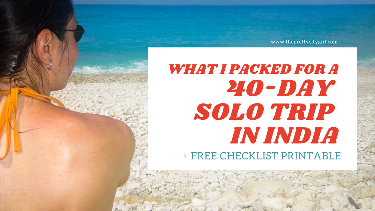 What I Packed for my 40-Day Solo Trip Around India | One Month Travel ...