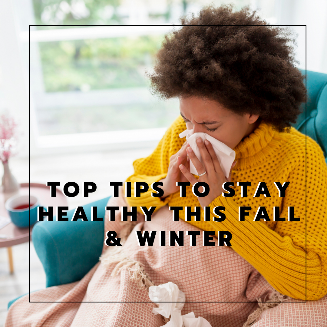 How to Boost Your Immune System to Stay Healthy This Fall & Winter!