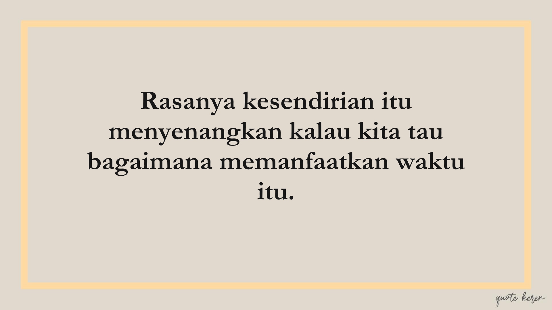 √ 10 Kata Sendiri Lebih Baik Agar Dapat Merenung - Quote Keren