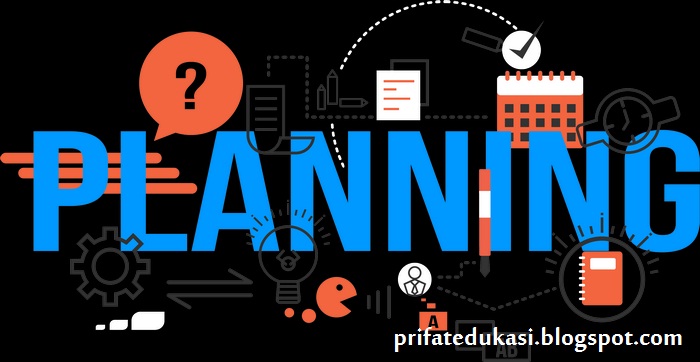 Planning Dalam Fungsi Manajemen - EDUKASIKINI.COM