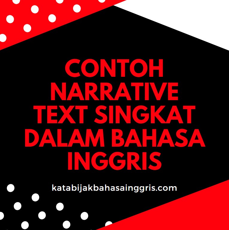 Contoh Narrative Text Singkat dalam Bahasa Inggris beserta penjelasan ...