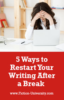 Fiction University: 5 Ways to Restart Your Writing After a Break