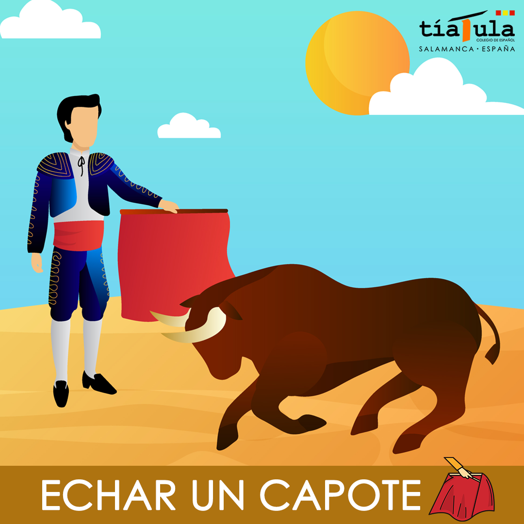 EXPRESIONES IDIOMÁTICAS EN ESPAÑOL: "ECHAR UN CAPOTE"