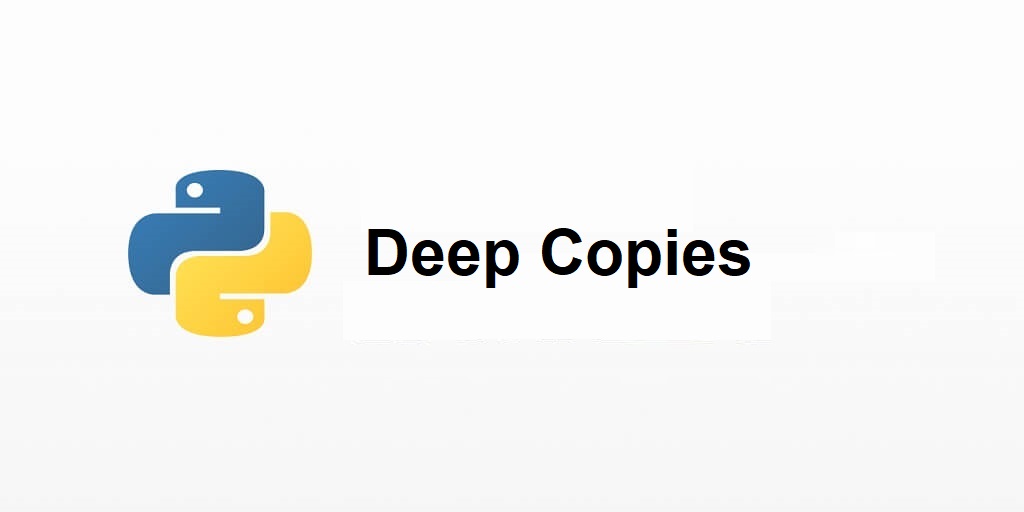Deep Copies ~ Python is easy to learn