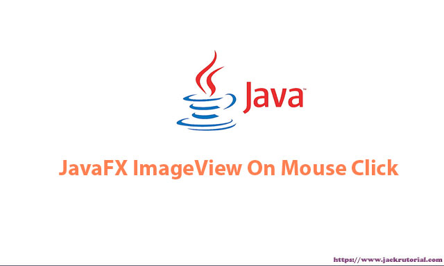 How To Handle Mouse Click Events In Imageview Javafx Learning To Write Code For Beginners With