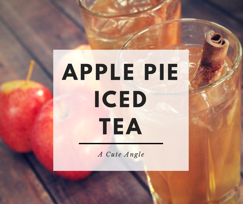 Apple Pie Iced Tea - A Cute Angle