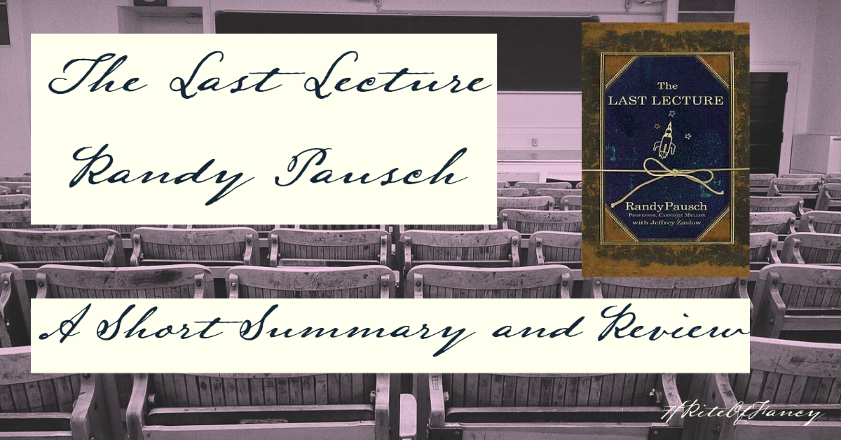 The Last Lecture - Randy Pausch - A Short Summary & Review