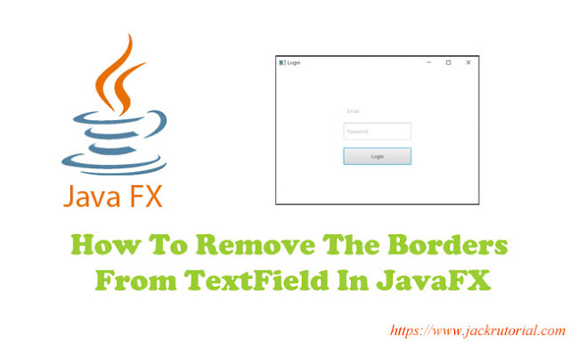 How To Remove The Borders From TextField In JavaFX? - Learning to Write ...