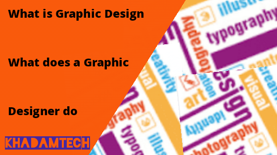 What is Graphic Design || What does a Graphic Designer do