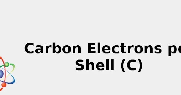 Carbon Electrons per Shell (C) [& Color, Discovery ... 2022
