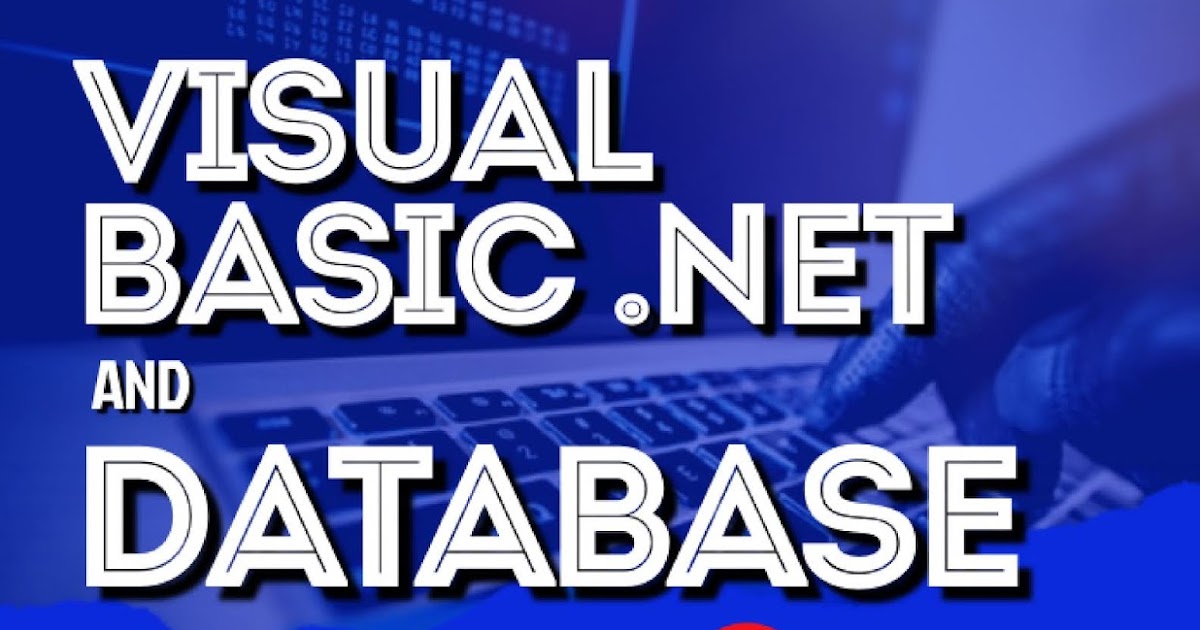 Software Developer and Writer: VISUAL BASIC .NET AND DATABASE ...