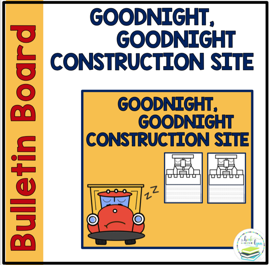 GOODNIGHT, GOODNIGHT, CONSTRUCTION SITE BULLETIN BOARD ~ Book Units by Lynn