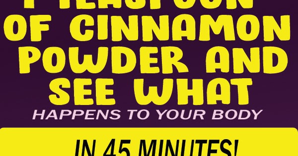 EAT EVERY MORNING 1 TEASPOON OF CINNAMON POWDER AND SEE WHAT HAPPENS TO ...