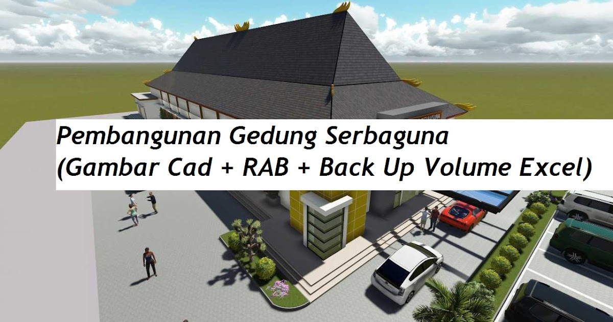 Download Sofcopy Fullset Pembangunan Gedung Serbaguna (Gambar Cad + RAB excel + Back Up Volume ...