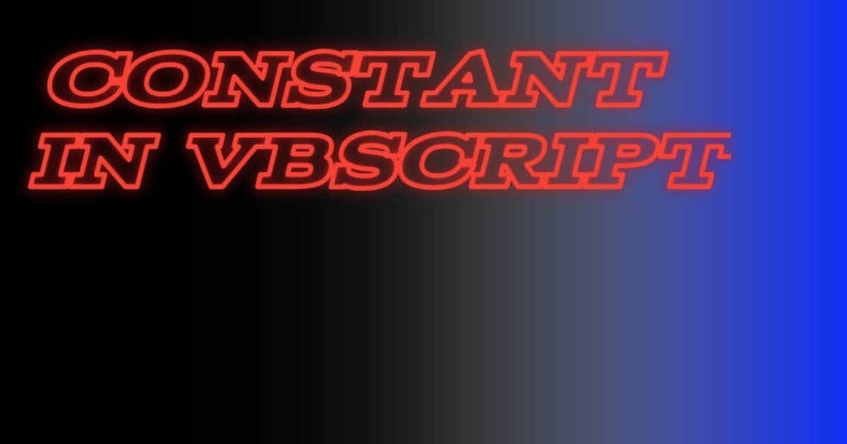 How to define constant in vbscript - VBS Script Tutorial : Easy way ...