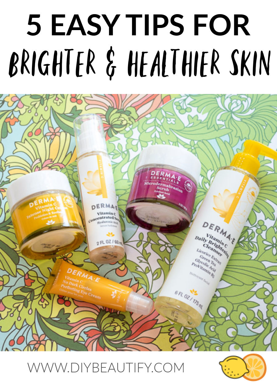 5 Tips for Bright and Healthy Skin - DIY Beautify - Creating Beauty at Home