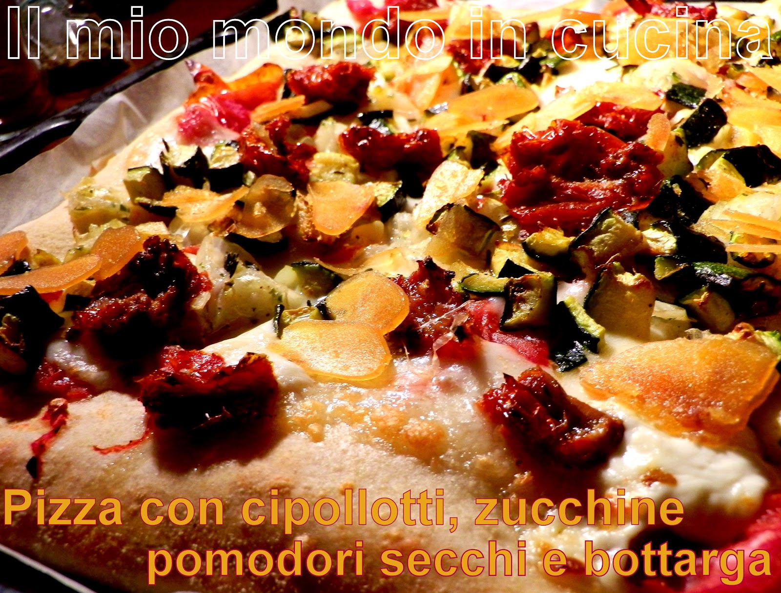 PIZZA CON CIPOLLOTTI, ZUCCHINE, POMODORI SECCHI E BOTTARGA DI MUGGINE ...