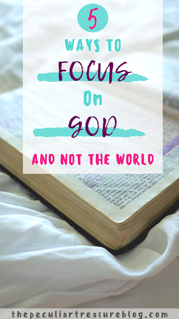 The Peculiar Treasure: How to Focus on God (and Not the World)