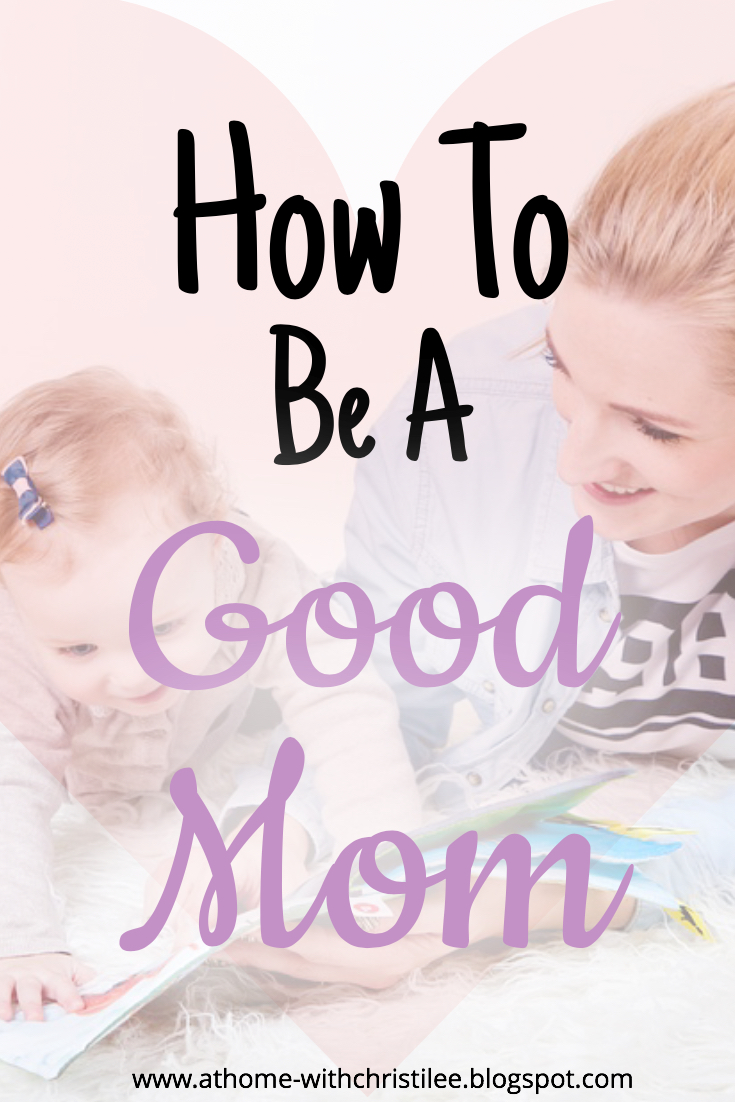 How To Be a Good Mom