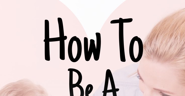 How To Be a Good Mom