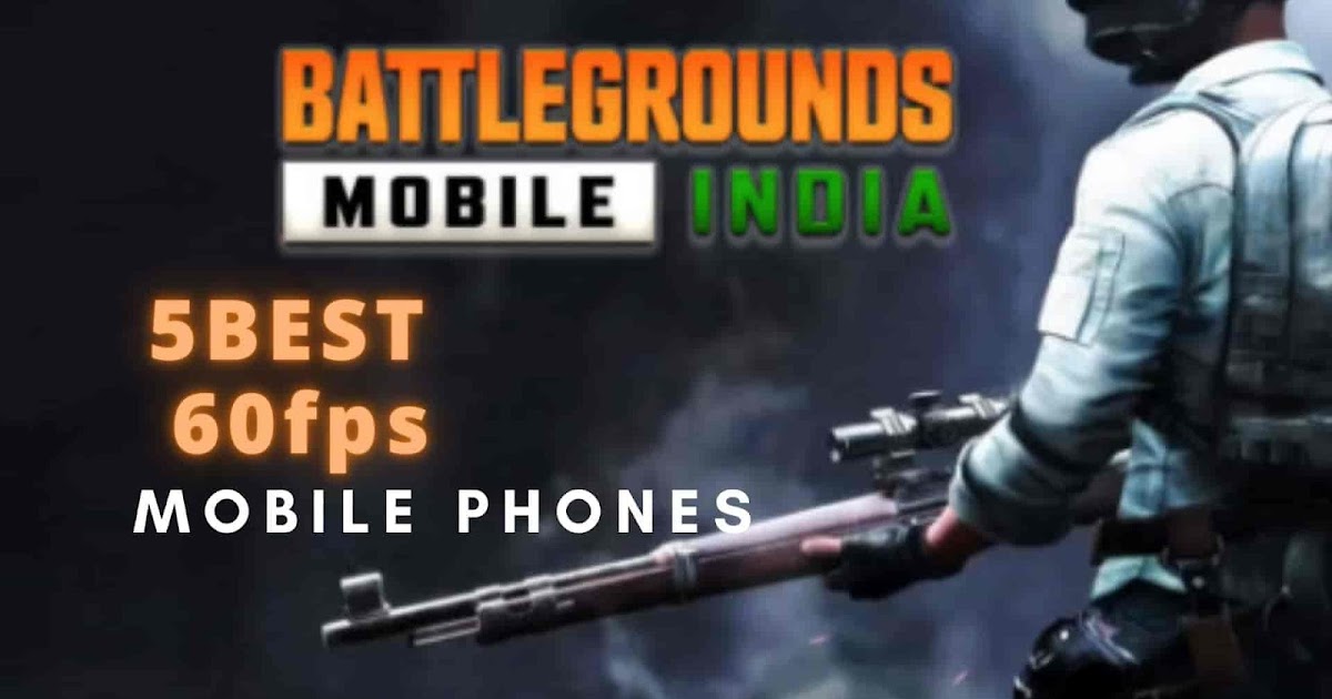 5 best 60fps Mobile phones for BGMI | Battleground mobile India(BGMI ...