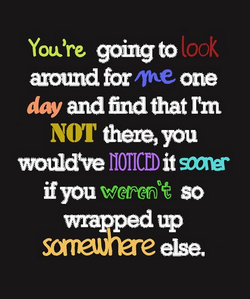 You are going to look around for me one day | Saying Pictures