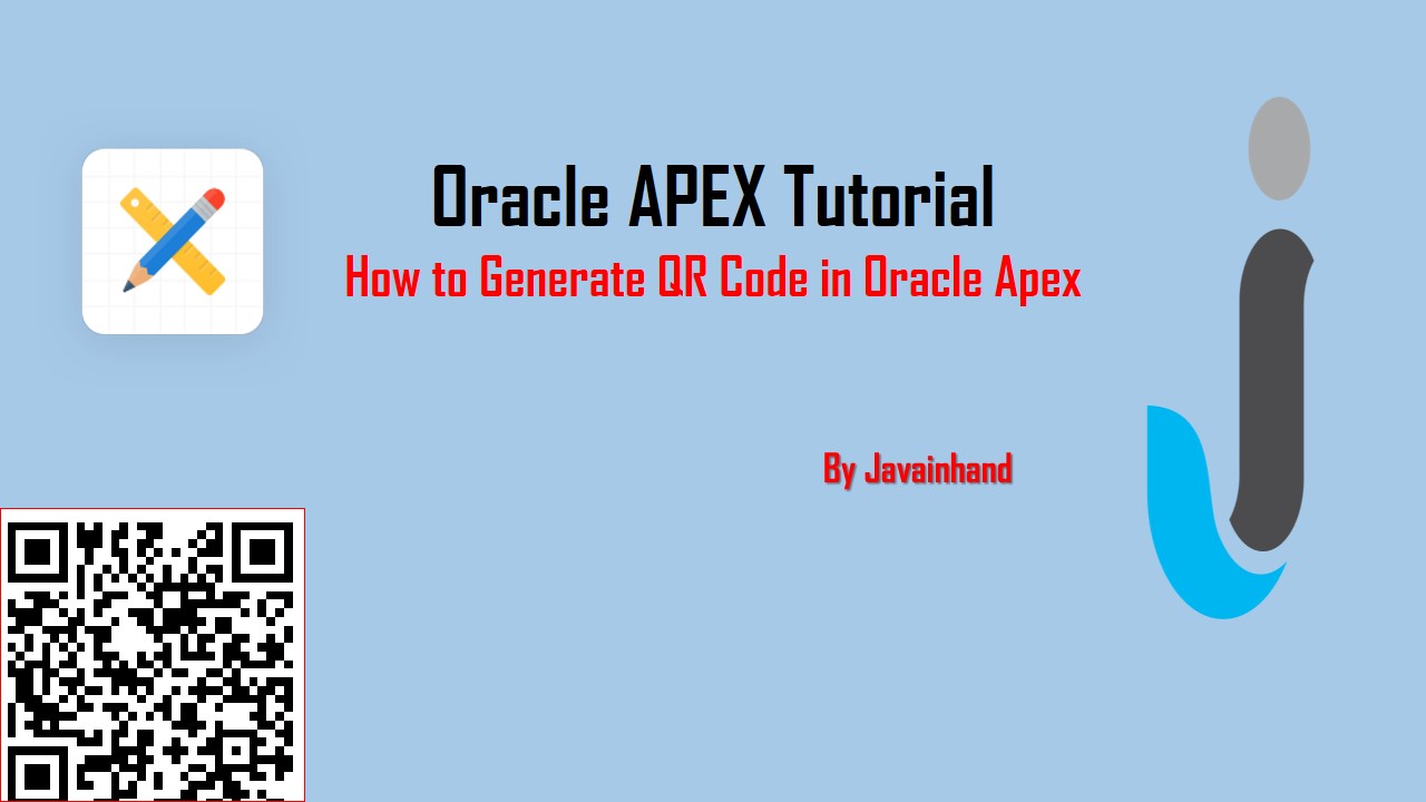 How to Generate QR Code in Oracle APEX - Javainhand Tutorial