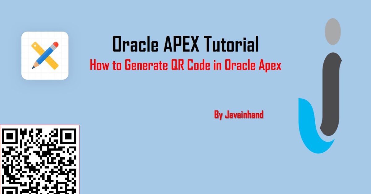 How to Generate QR Code in Oracle APEX - Javainhand Tutorial