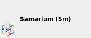 Atomic Symbol for Samarium (& Cool facts: Sources, Color, Uses and more ...