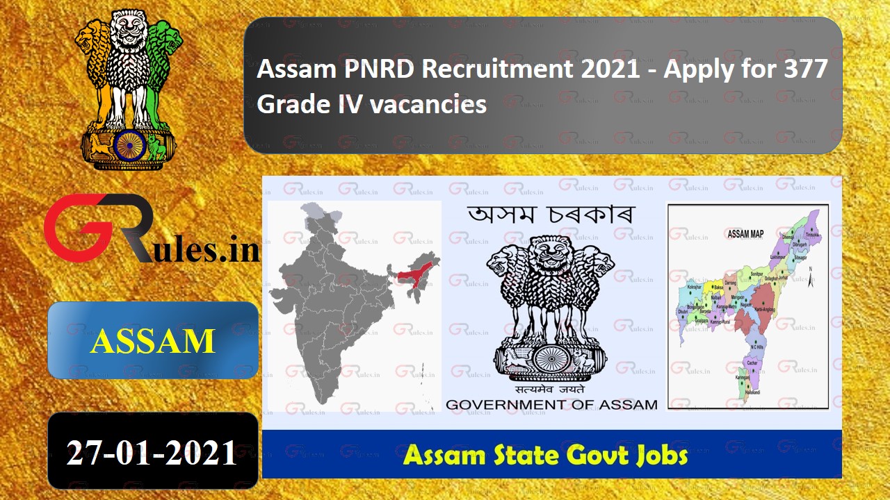 Assam PNRD Recruitment 2021 - Apply for 377 Grade IV vacancies - grules.in