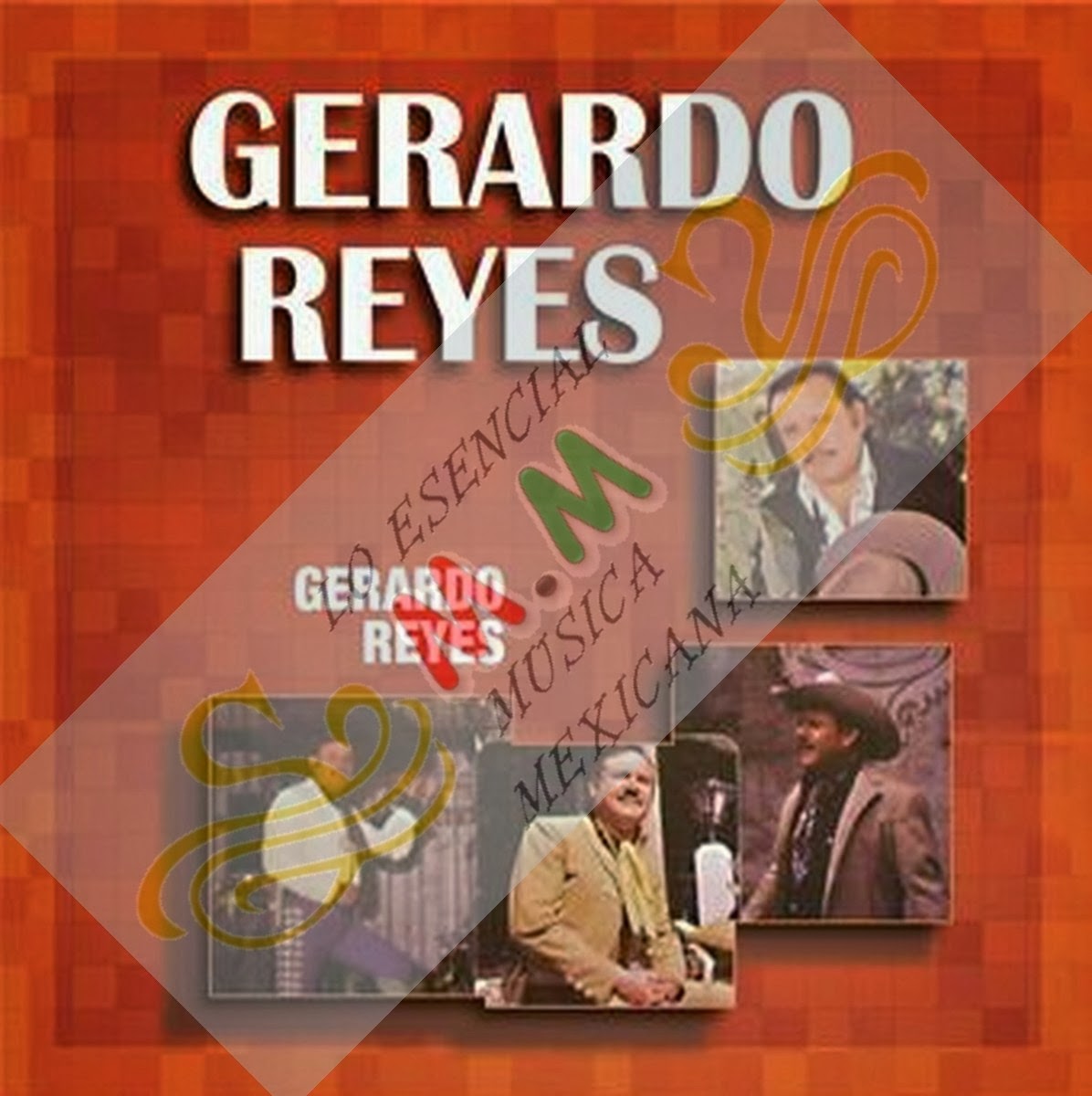 LO ESENCIAL DE LA MUSICA RANCHERA MEXICANA: GERARDO REYES