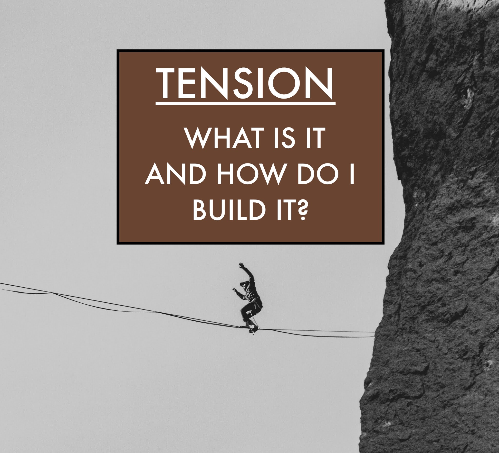 Tension: What is it and How Do I Build It?