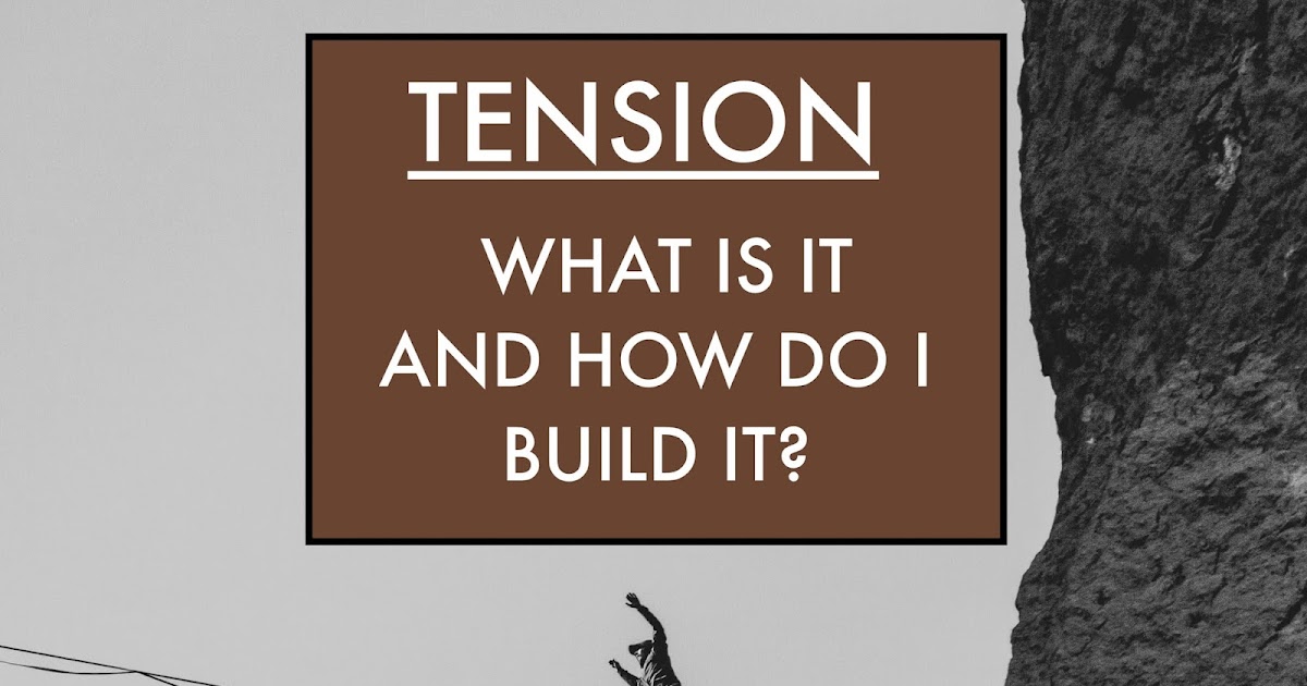 Tension: What is it and How Do I Build It?