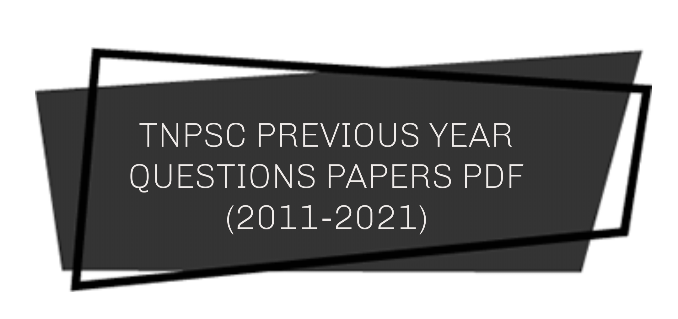 TNPSC GROUP 1,2,2A,4,VAO PREVIOUS YEAR QUESTION PAPER PDF DOWNLOAD