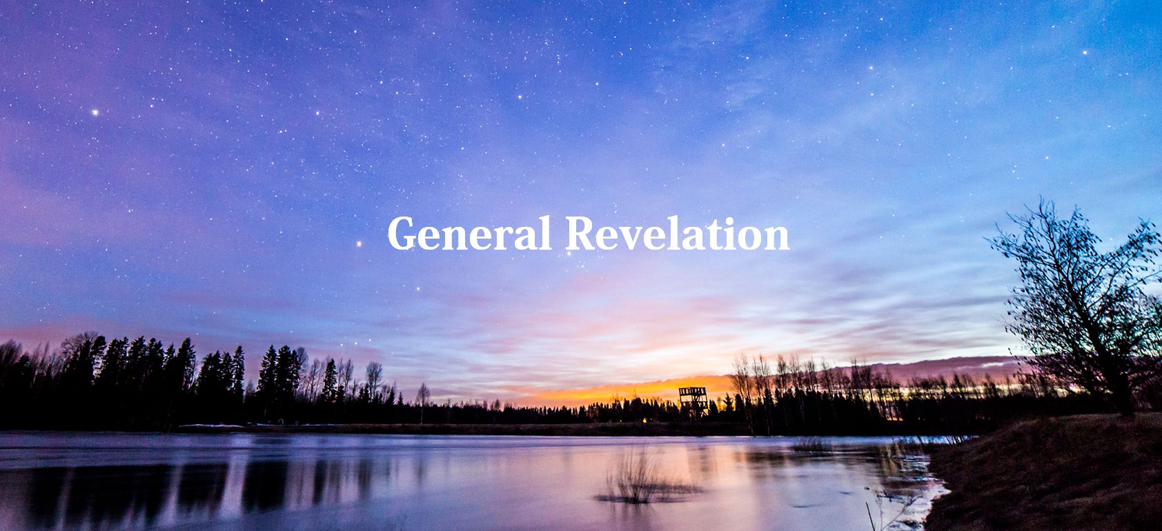 PRESBYTERIAN CHRISTIAN DOCTRINE: Revelation -General Revelation