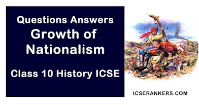 Questions Answers of Growth of Nationalism Class 10 History ICSE Solutions