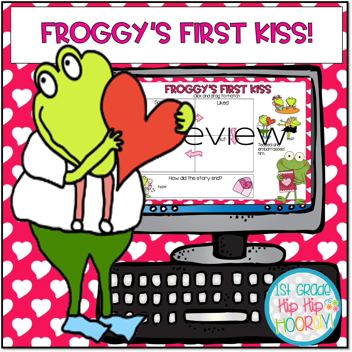 1st Grade Hip Hip Hooray!: Froggy's First Kiss...A Literary Companion