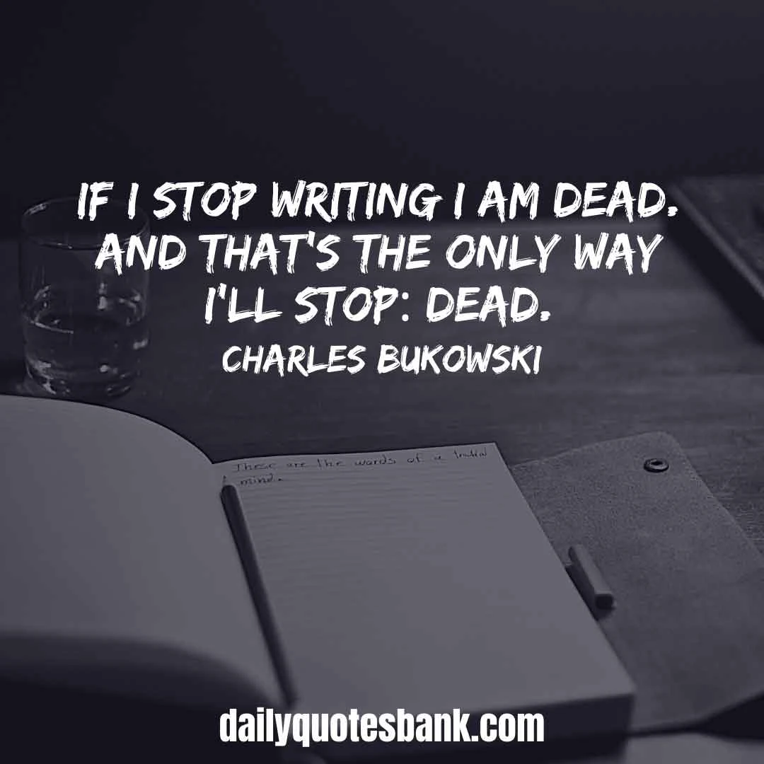 118 Charles Bukowski Quotes On Intelligent, Life, Love, Writing