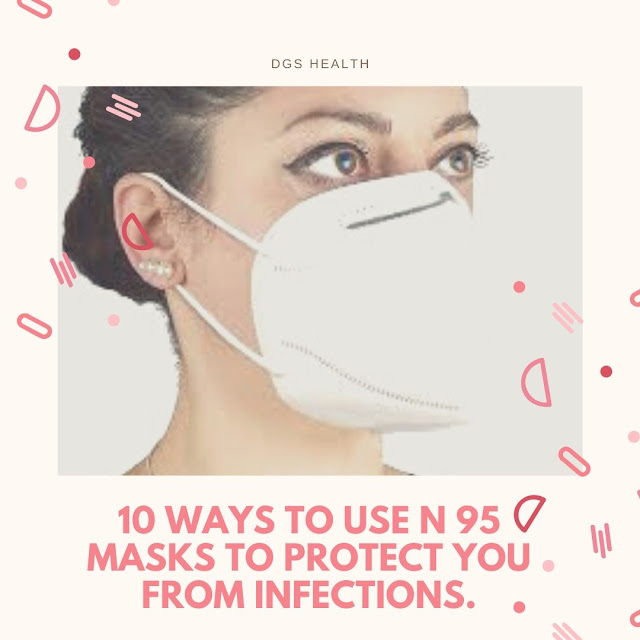 10 Ways to Use N95 Masks to Protect You From Infections. - DGS Health