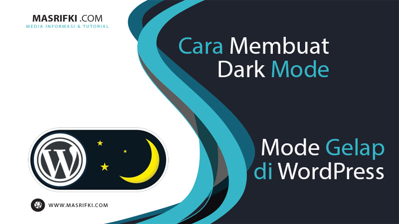 Cara Membuat Dark Mode atau Mode Gelap di WordPress