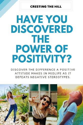 HAVE YOU DISCOVERED THE POWER OF POSITIVITY? - Cresting The Hill
