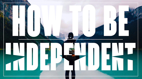 LEARN HOW TO BE INDEPENDENT