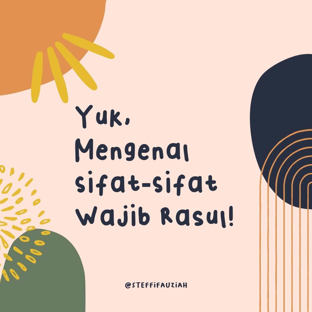 Mengenal Sifat-Sifat Wajib Rasul, Sudah Tahu? — steffifauziah's blog
