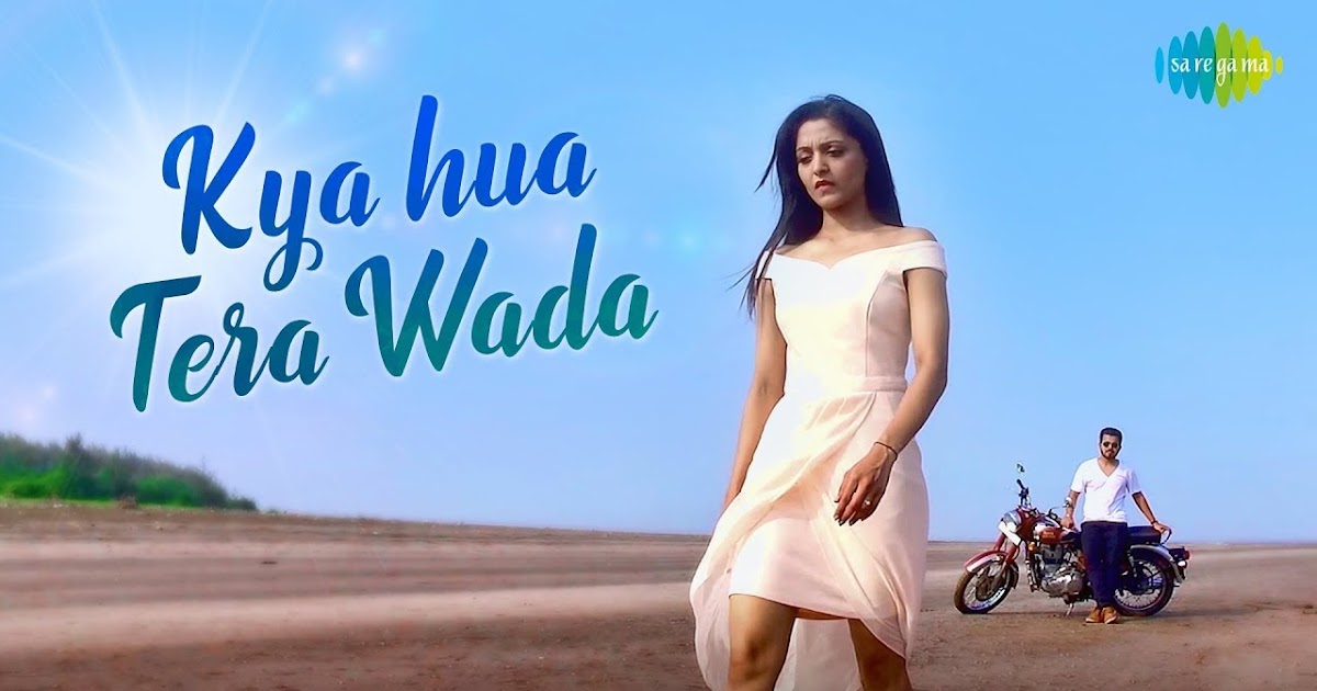 kya-hua-tera-wada-lyrics-kya-hua-tera-wada-lyrics-in-english-and