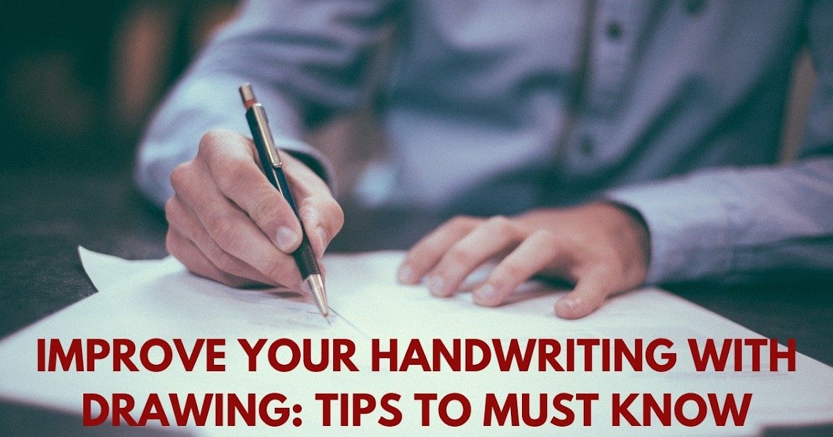 Can Drawing Improve Handwriting Tips To Know Can Drawing Improve Handwriting Tips To Know